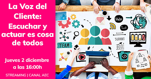 La Voz del Cliente: Escuchar y actuar es cosa de todos. Canal AEC